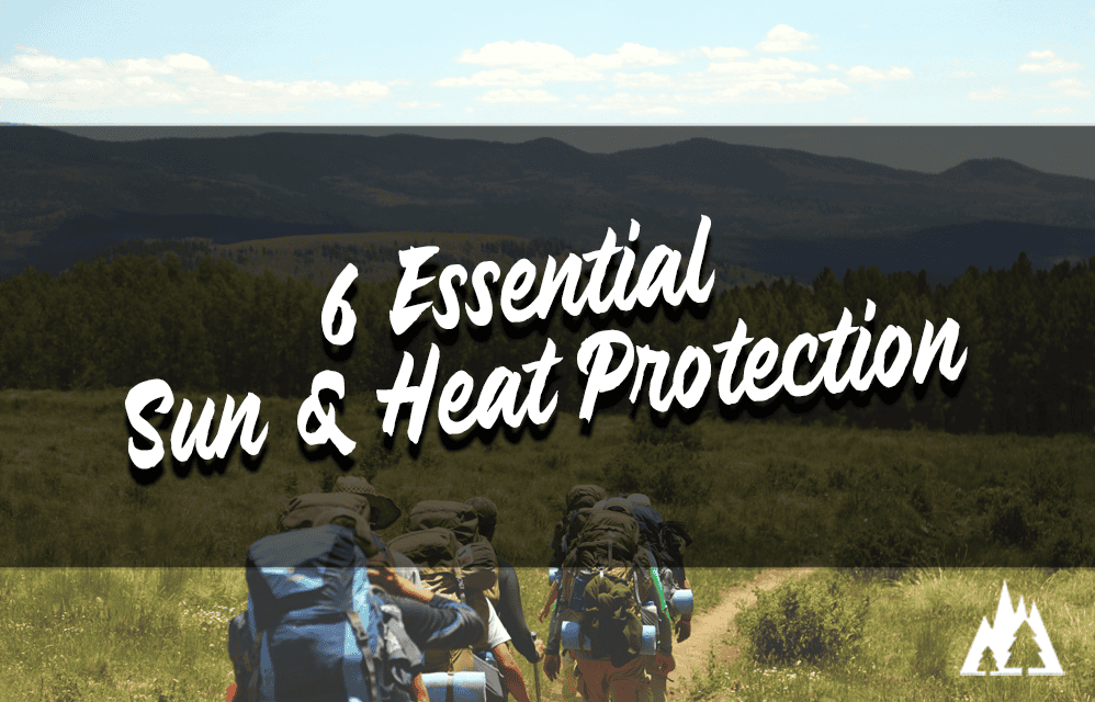 6 Essential Heat And Sun Protection Items - You Need In Your Backpack ...